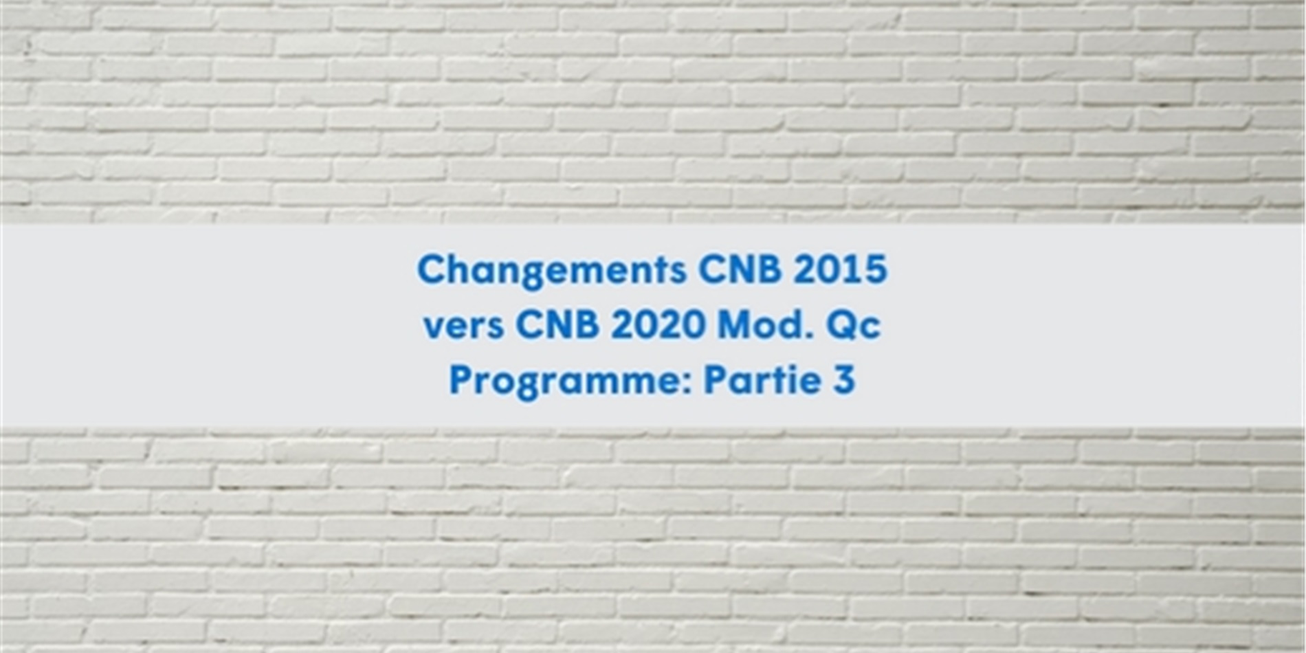 Changements CNB 2015 vers CNB 2020 Mod. Qc - Programme: Partie 3 ...